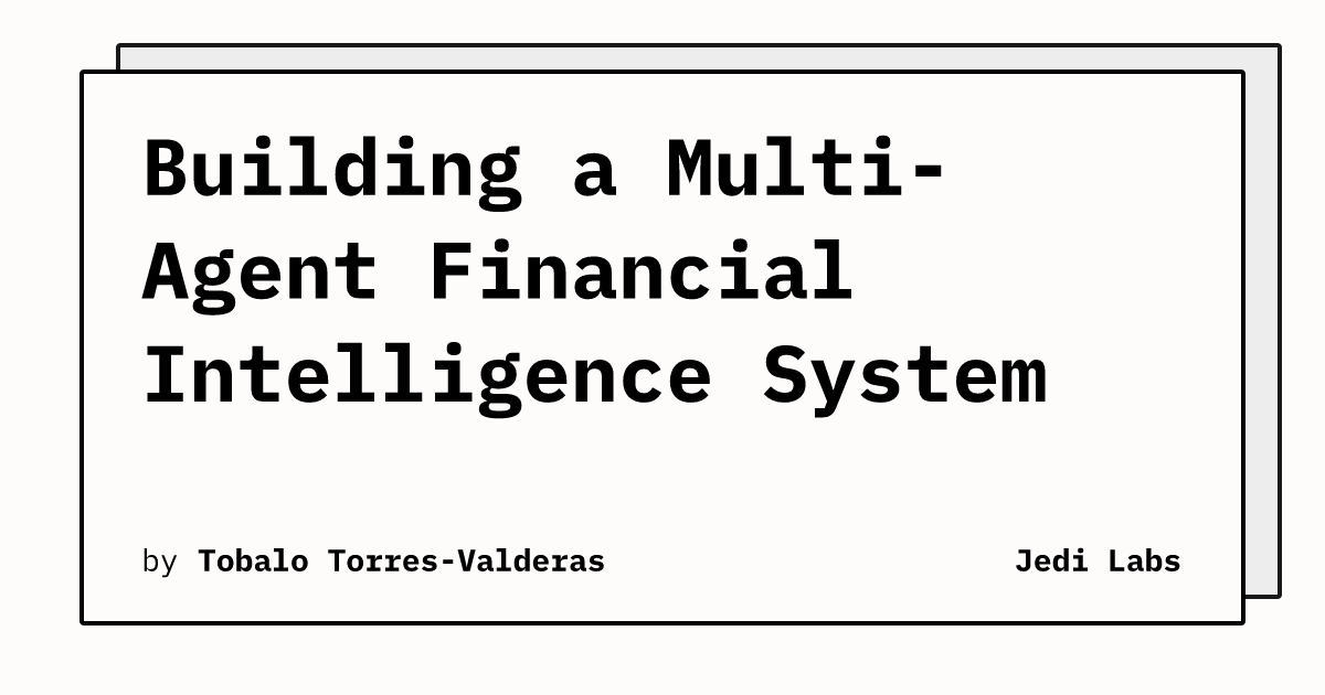 Building a Multi-Agent Financial Intelligence System | Jedi Labs
